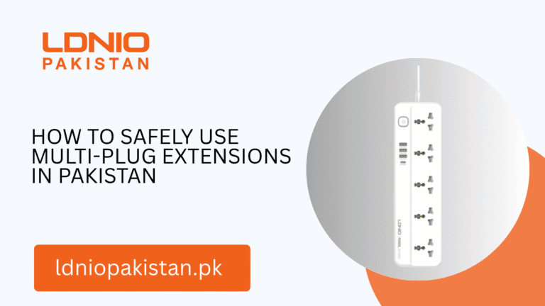 How to Safely Use Multi-Plug Extensions in Pakistan - LDNIO PAKISTAN